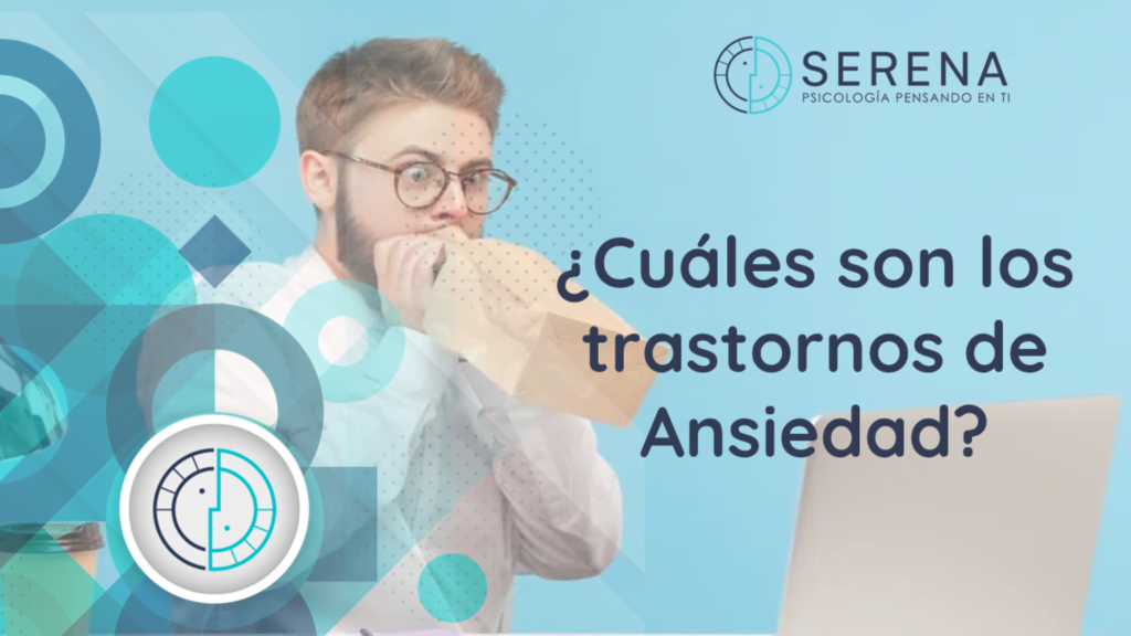 ¿Qué Son Los Trastornos De Ansiedad? - SERENA